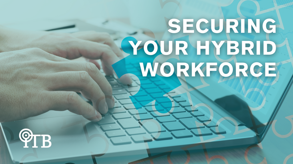 Secured Hybrid Workforce: Empowering Teams with Strong Security Practices | iTBlueprint